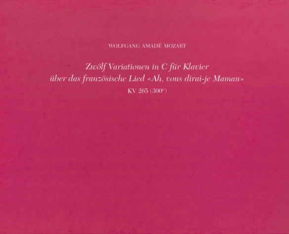 WOLFGANG AMADEUS MOZART 12 Variations on “Ah, vous dirai-je Maman” K ...